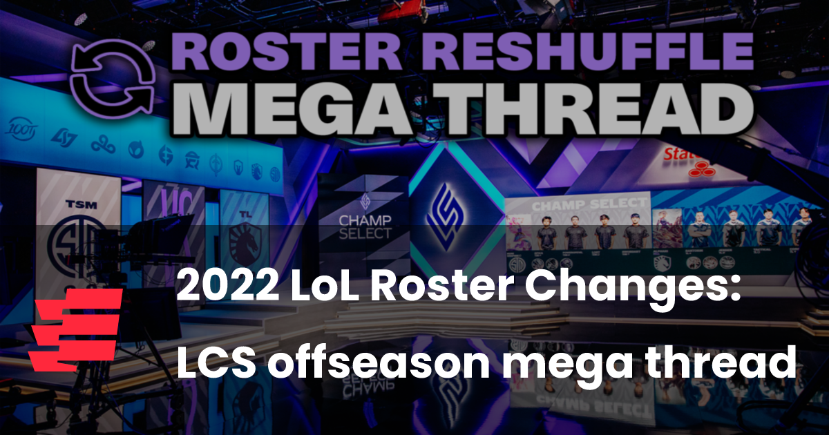 2022 LoL Roster Changes: LCS offseason mega thread | esports.gg