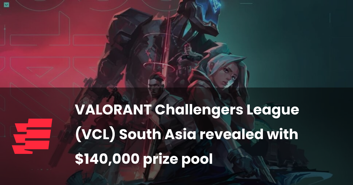 VALORANT Challengers League (VCL) South Asia revealed with $140,000 ...
