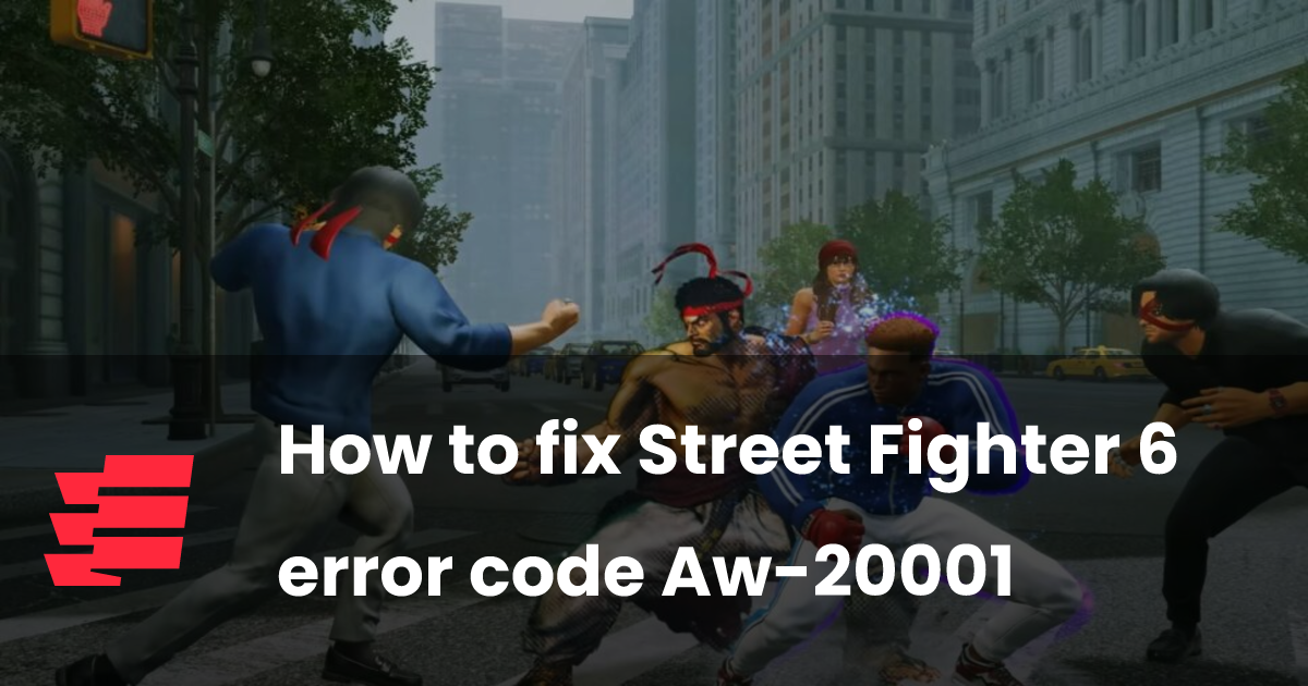 How to fix Street Fighter 6 error code Aw-20001 | esports.gg