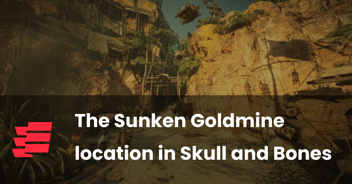The Sunken Goldmine location in Skull and Bones | esports.gg