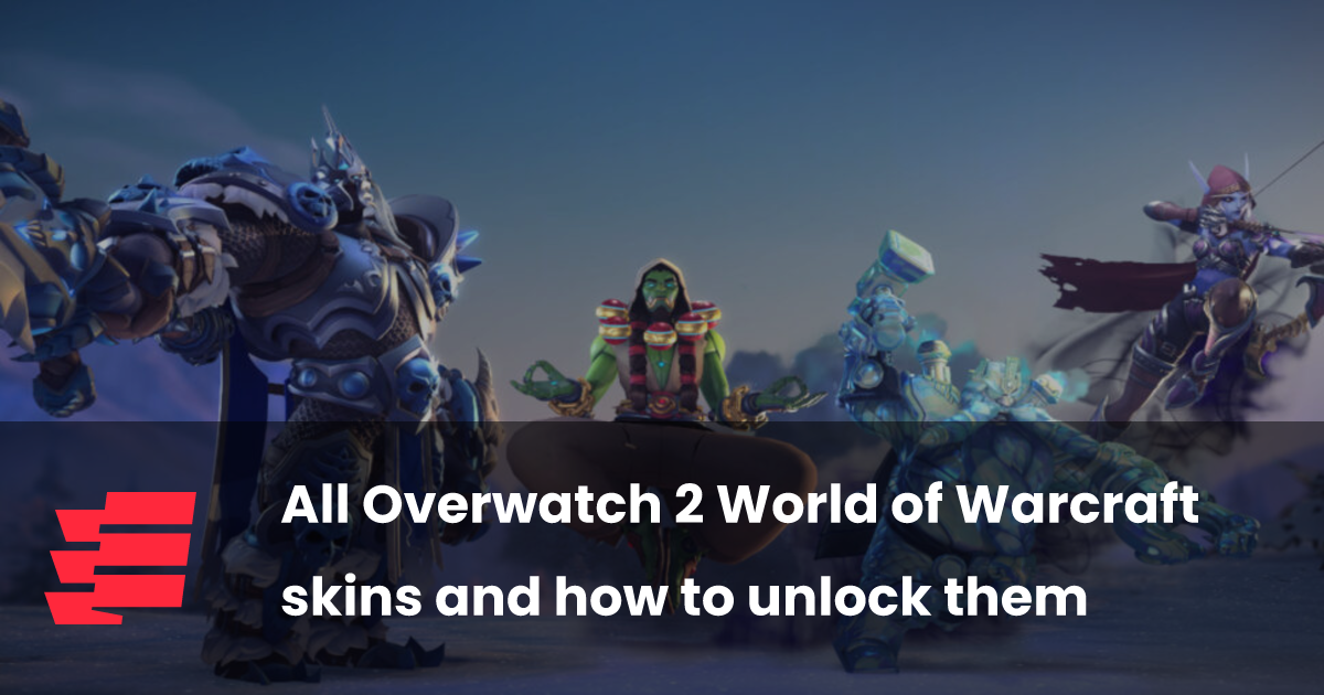All Overwatch 2 World of Warcraft skins and how to unlock them | esports.gg